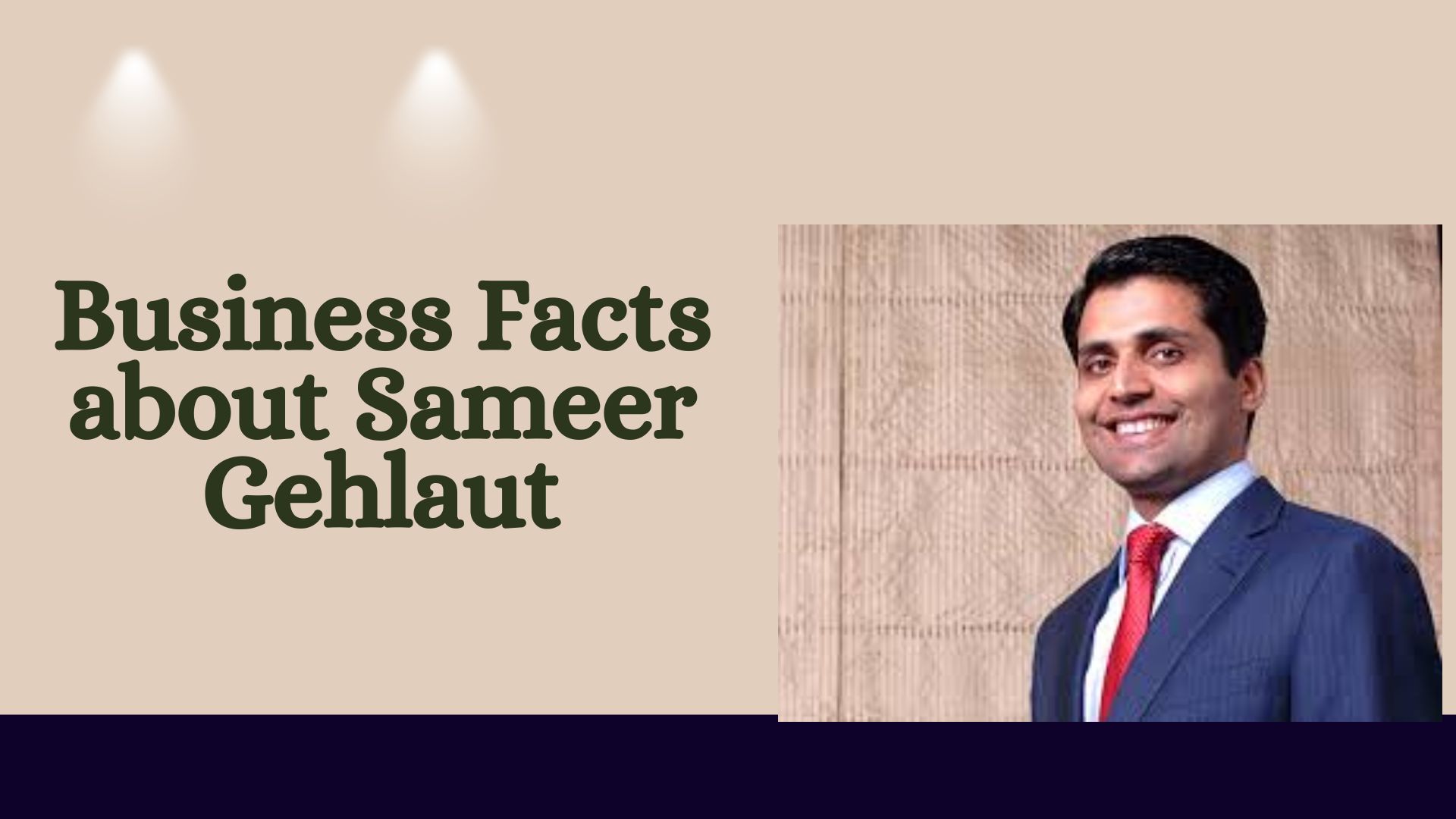 Business Facts about Sameer Gehlaut By PAJASA