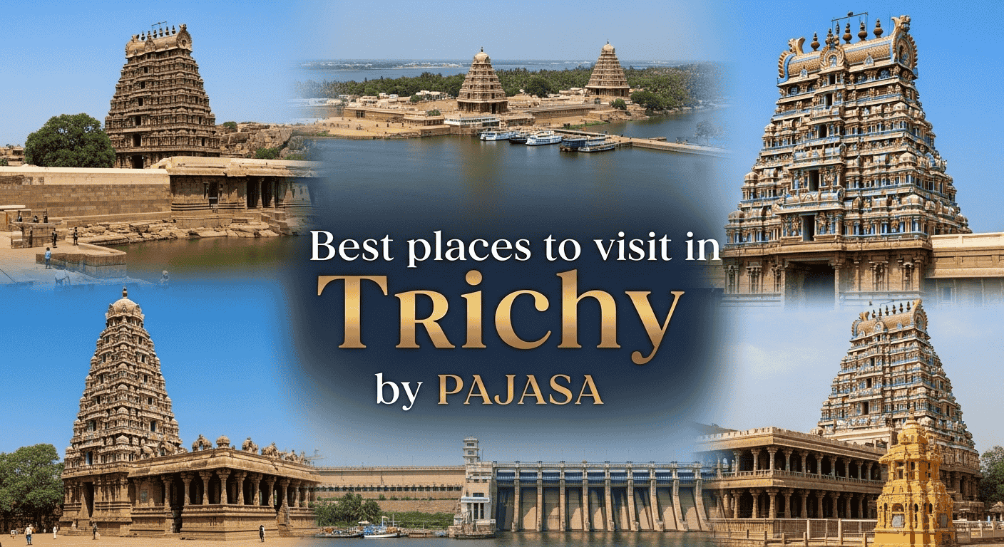 Best Places to Visit in Trichy by PAJASA
